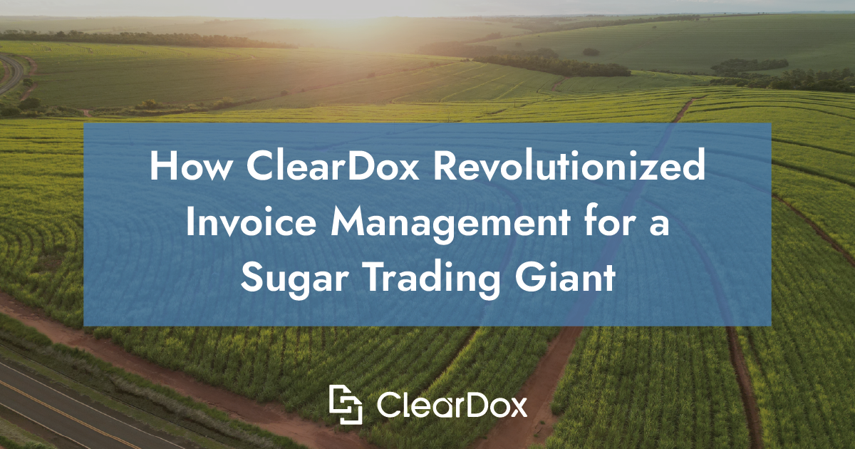 How ClearDox Revolutionized Invoice Management for a Sugar Trading Giant